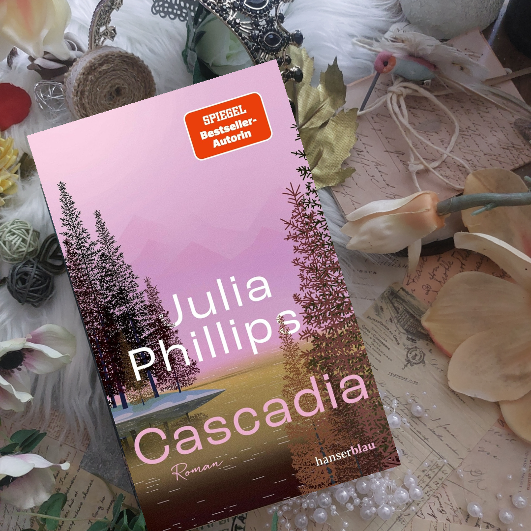 Cascadia von Julia Phillips – Stiller, nachdenklicher Roman